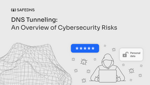 Decoding DNS Tunneling: Cybersecurity Risks & Defense | SafeDNS